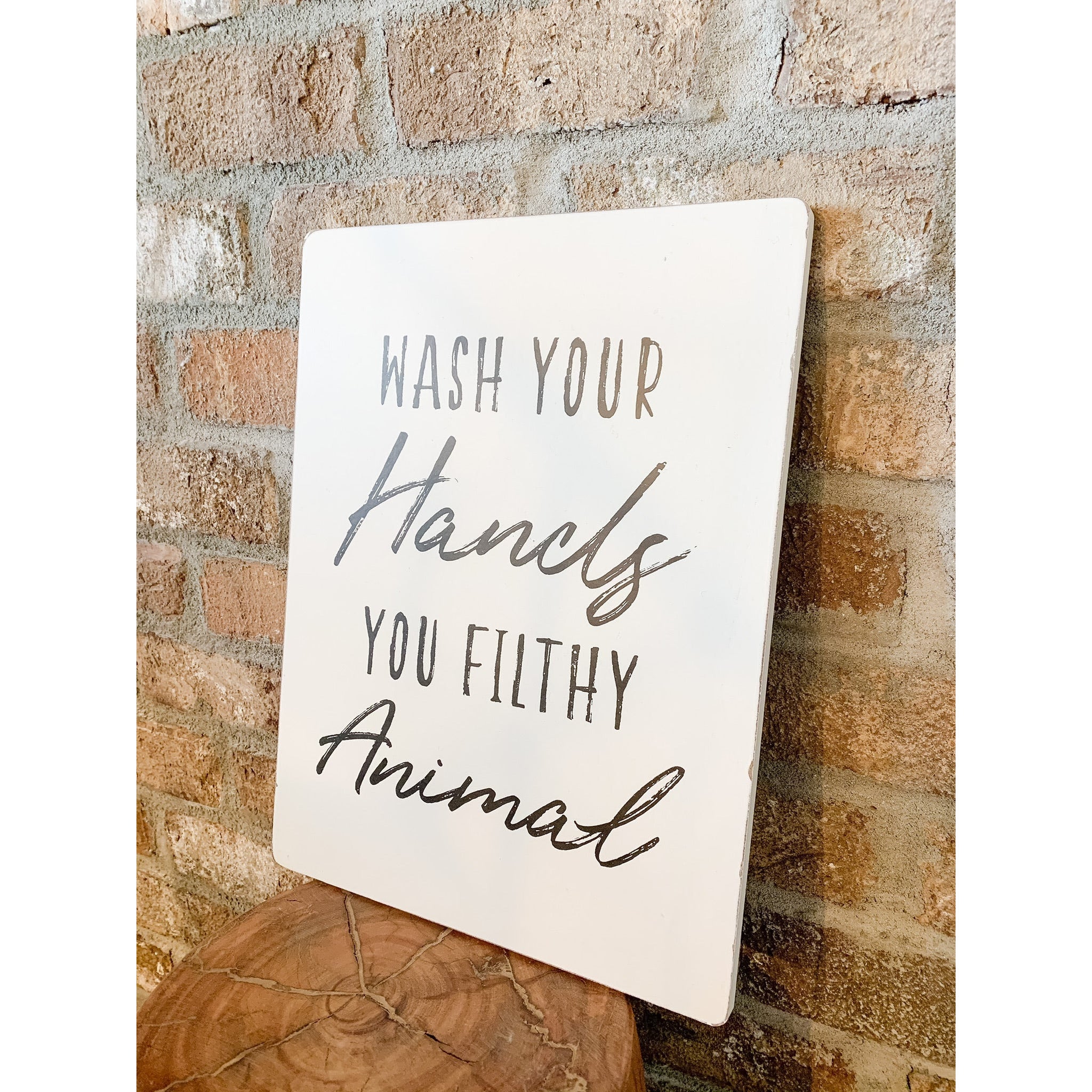 Wash Your Hands You Filthy Animal" Sign | Chapin Furniture